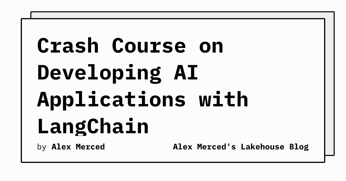 Crash Course On Developing Ai Applications With Langchain Alexs