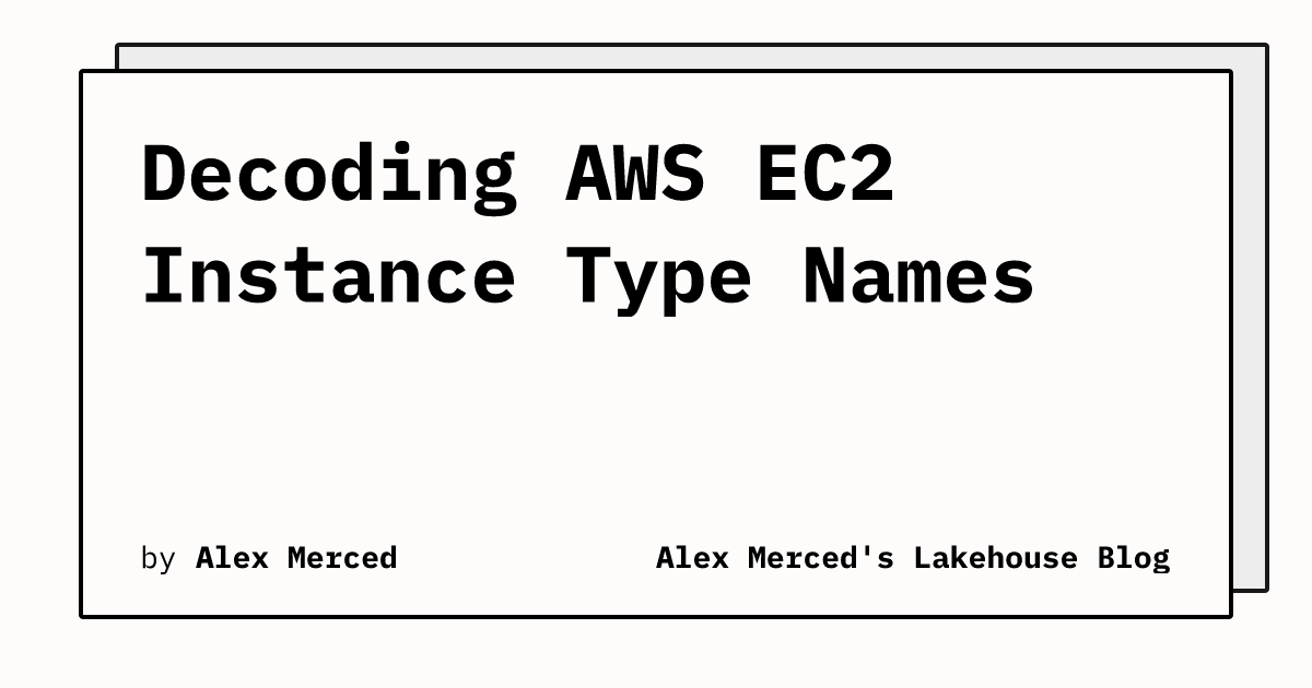 Decoding Aws Ec2 Instance Type Names Alexs Iceberg Lakehouse Blog